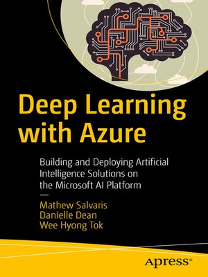 Deep Learning with Azure by Mathew Salvaris · OverDrive: Free ebooks, audiobooks & movies from ...